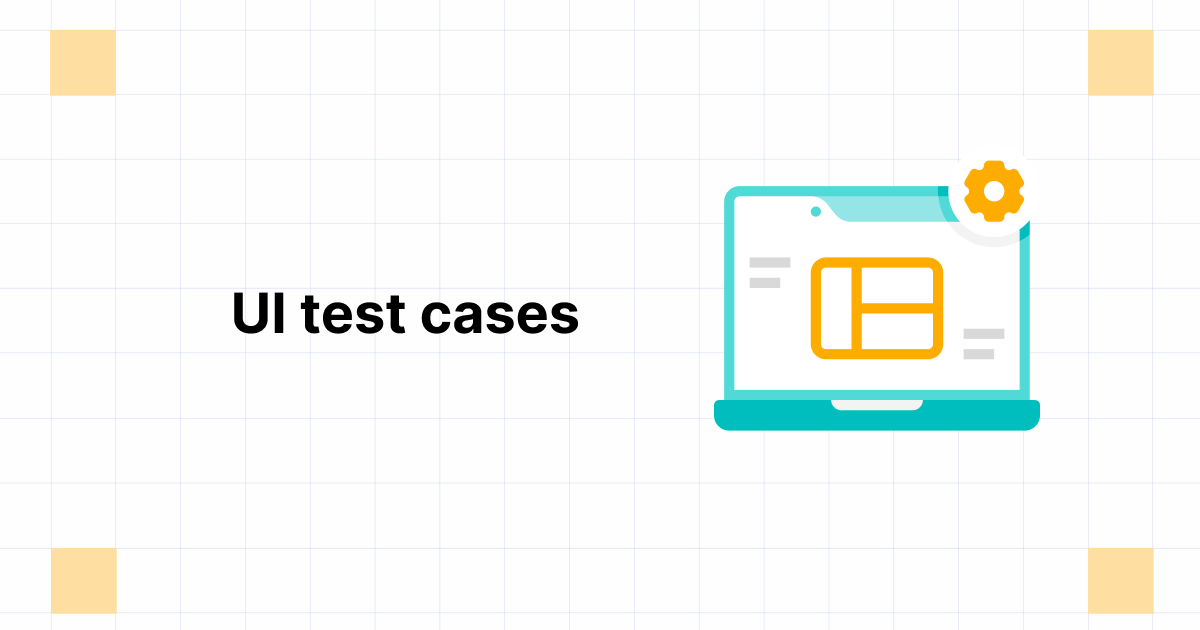 9 Useful Ui Test Cases For Testing User Interfaces