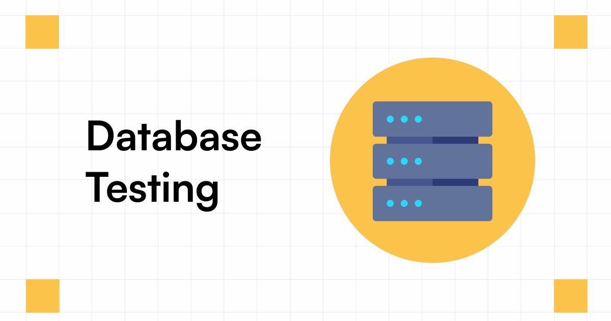 Database Testing What It Is Why And Best Practices