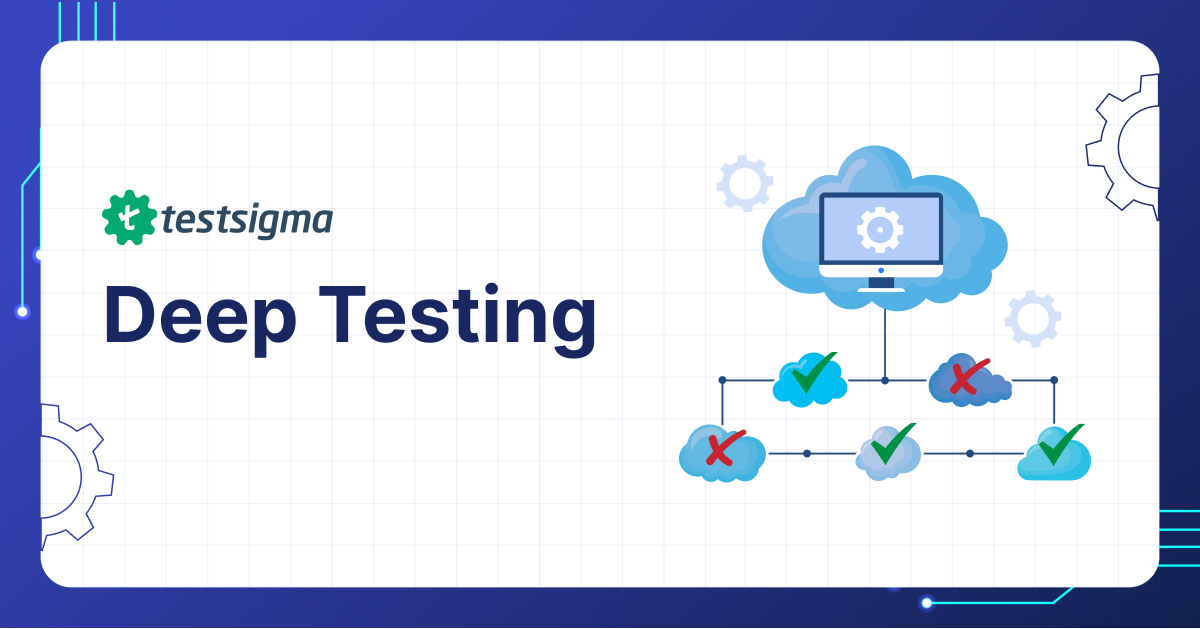 Deep Testing : What it is, Uses & Top Strategies