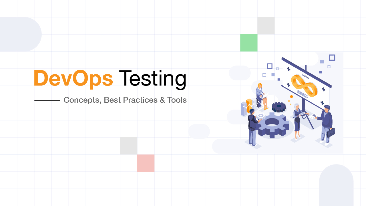 DevOps Testing: Concepts, Best Practices & Tools