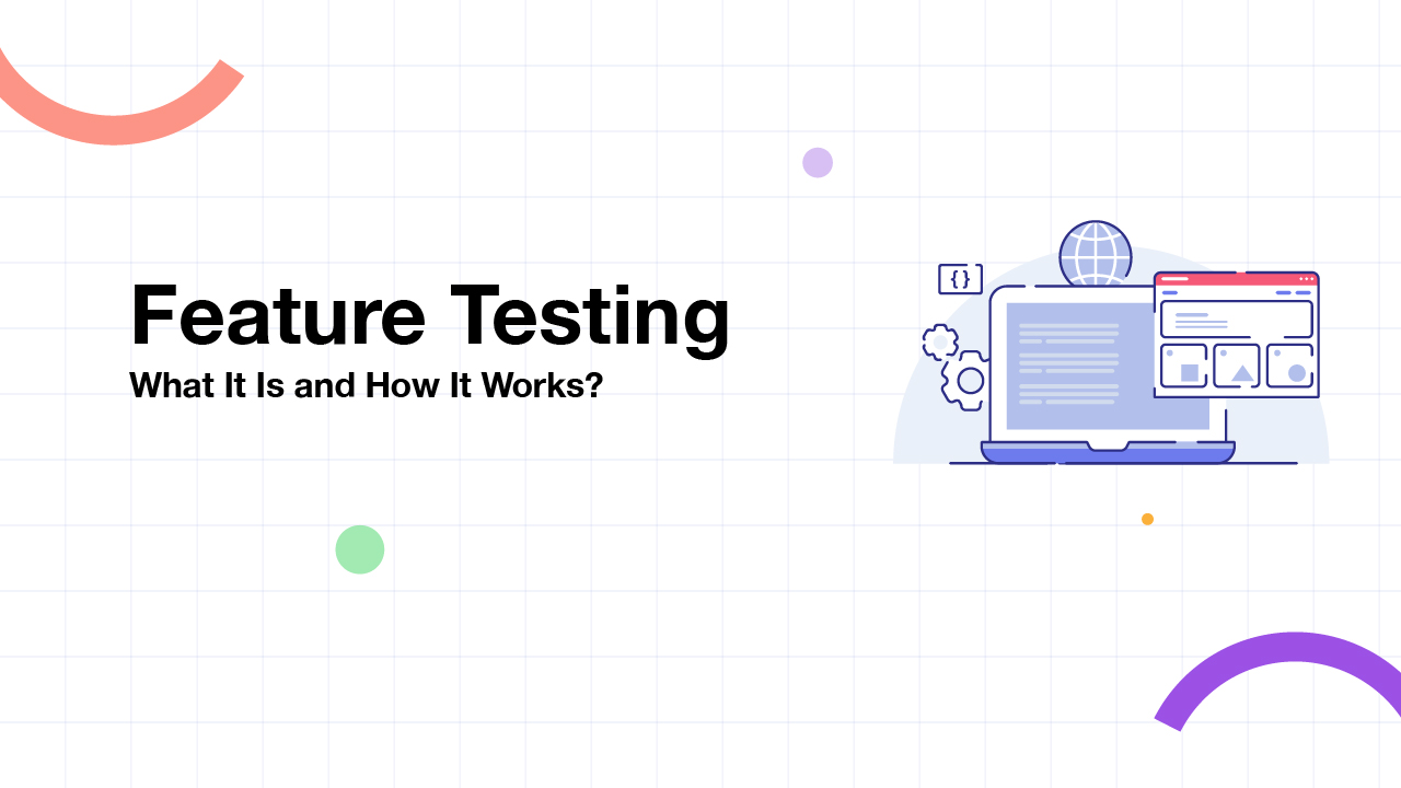 Feature Testing- What It Is and How It Works?