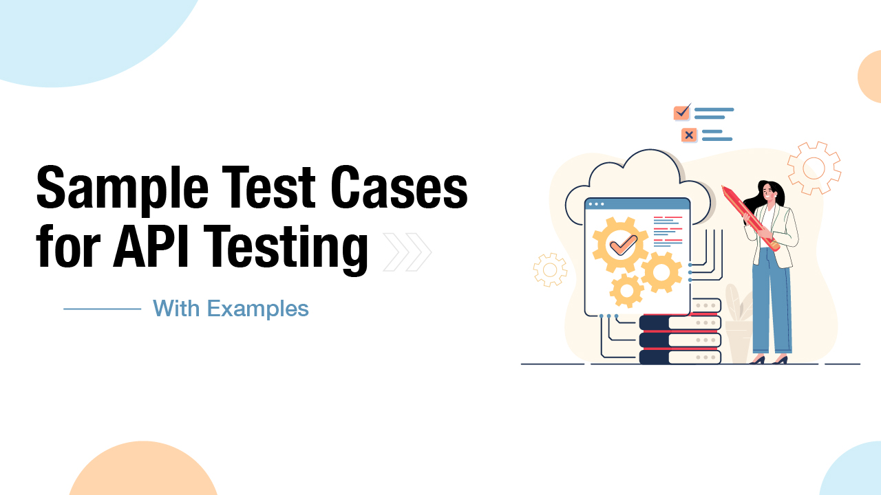 Test Cases for API Testing - How to Write & Sample Template