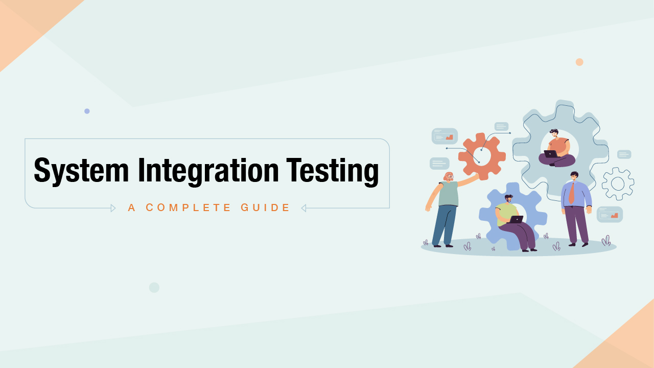 System Integration Testing How To Do Best Practices