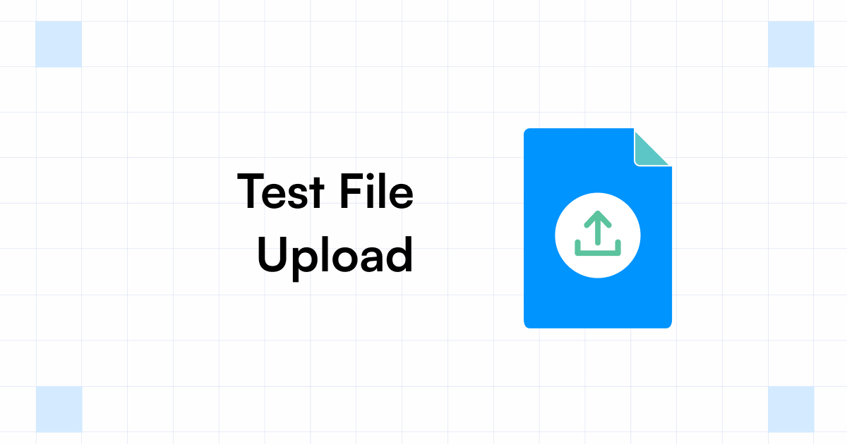Test File Upload | What it is & How to Perform?