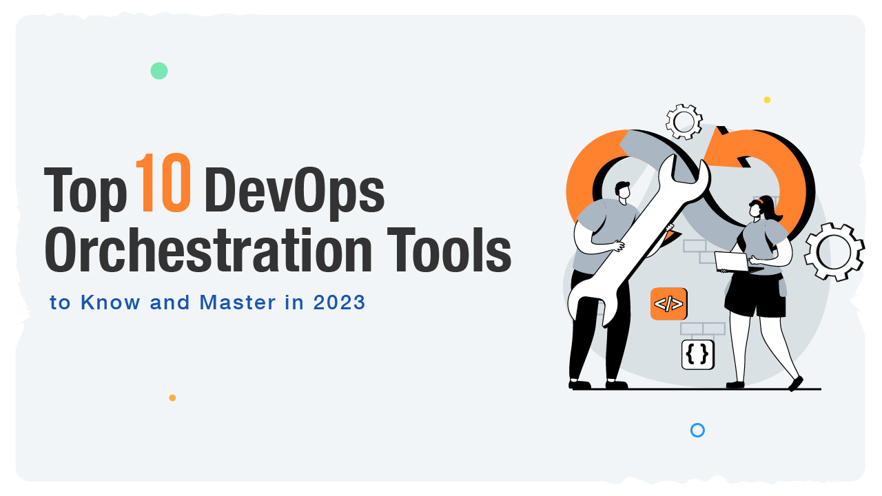 Top 10 DevOps Orchestration Tools to Know
