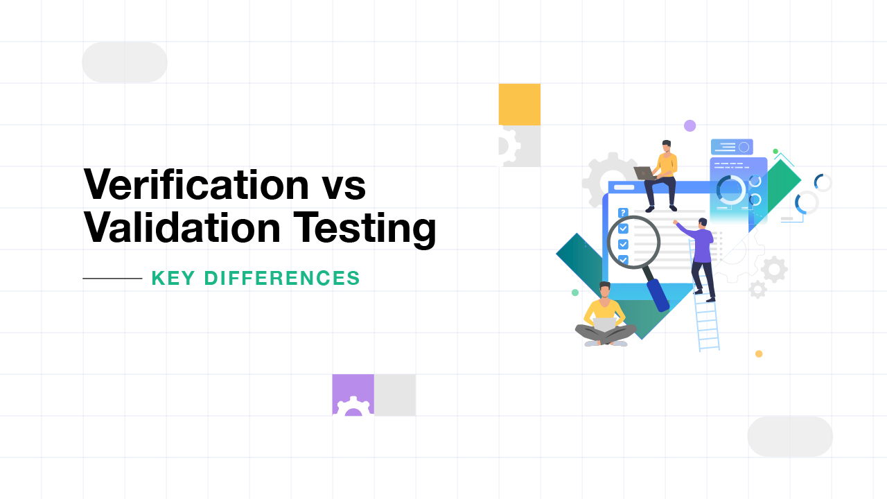 Verification Vs Validation Testing Key Differences