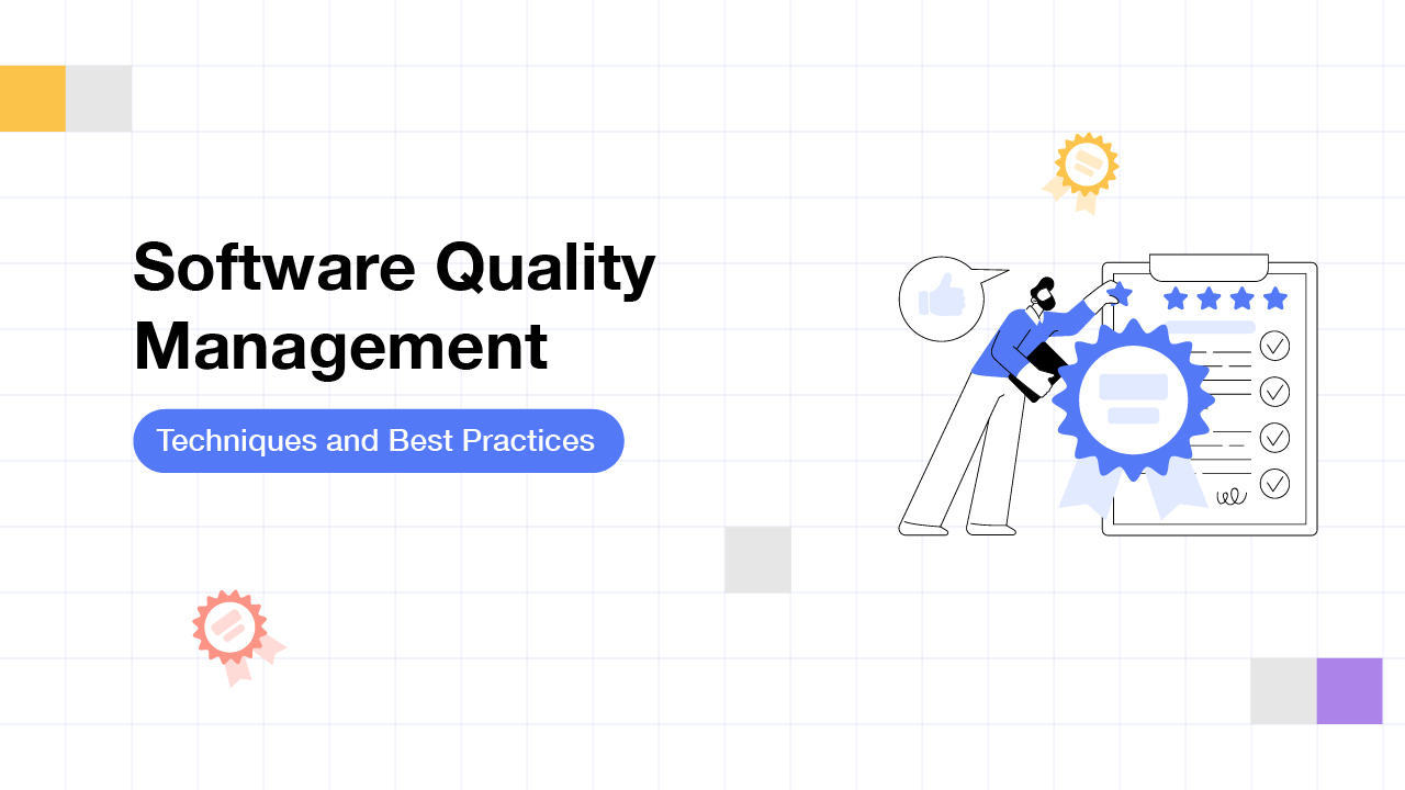 Software Quality Management | What & Why it's Important?