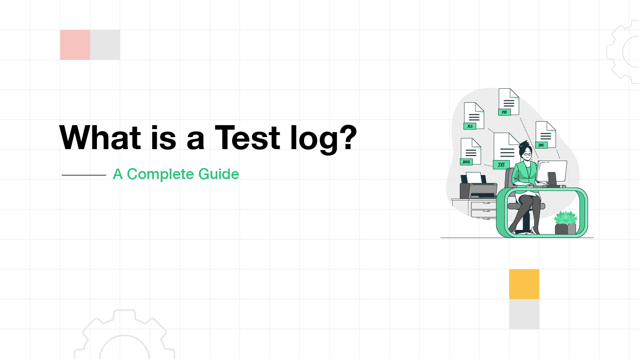 What is a Test log? A Complete Guide