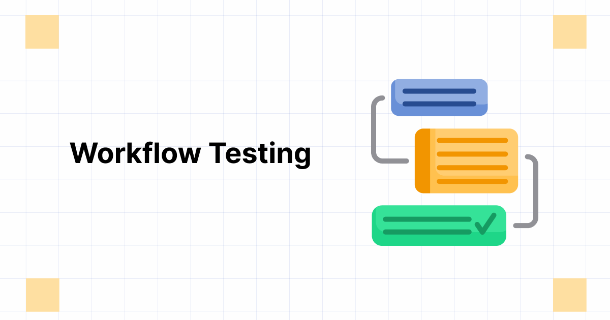 Workflow Testing | What It is, Process & How to Perform?