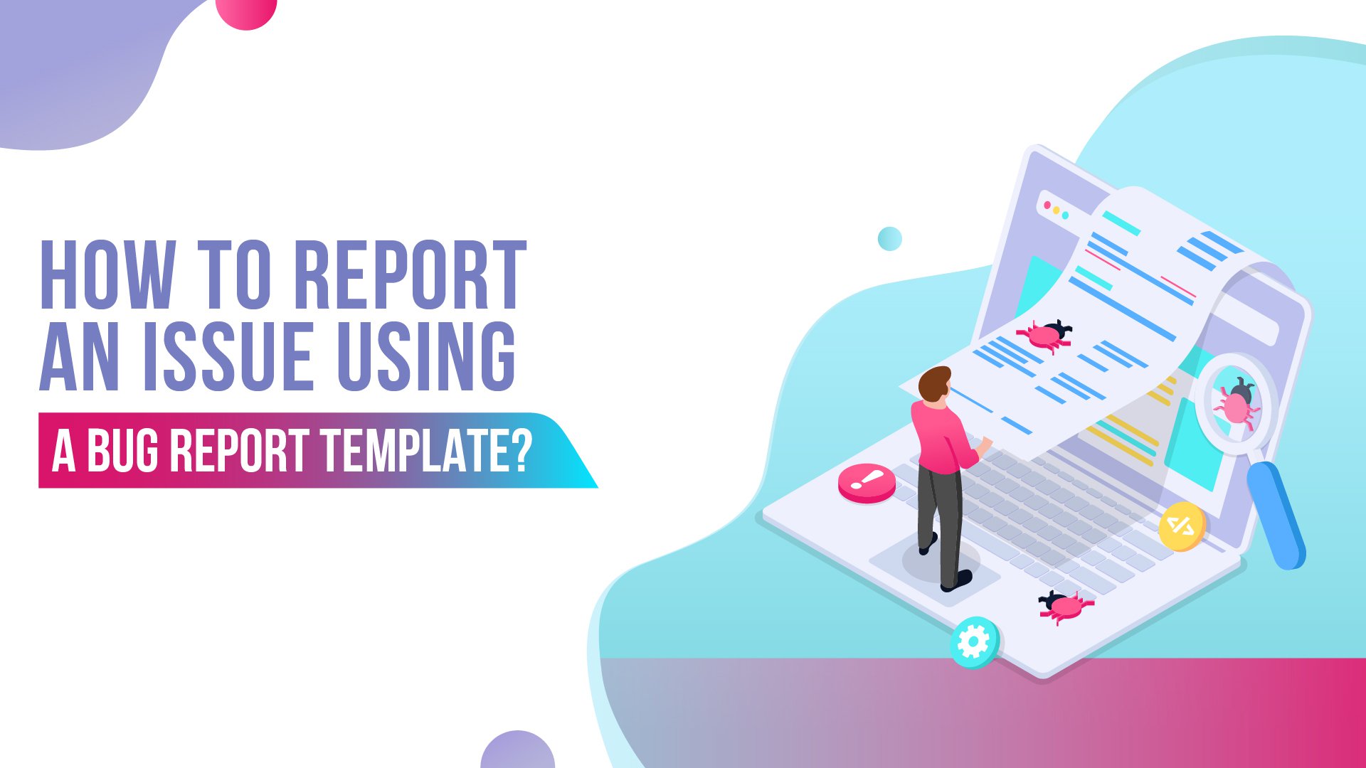 How to report an issue using a bug report template?