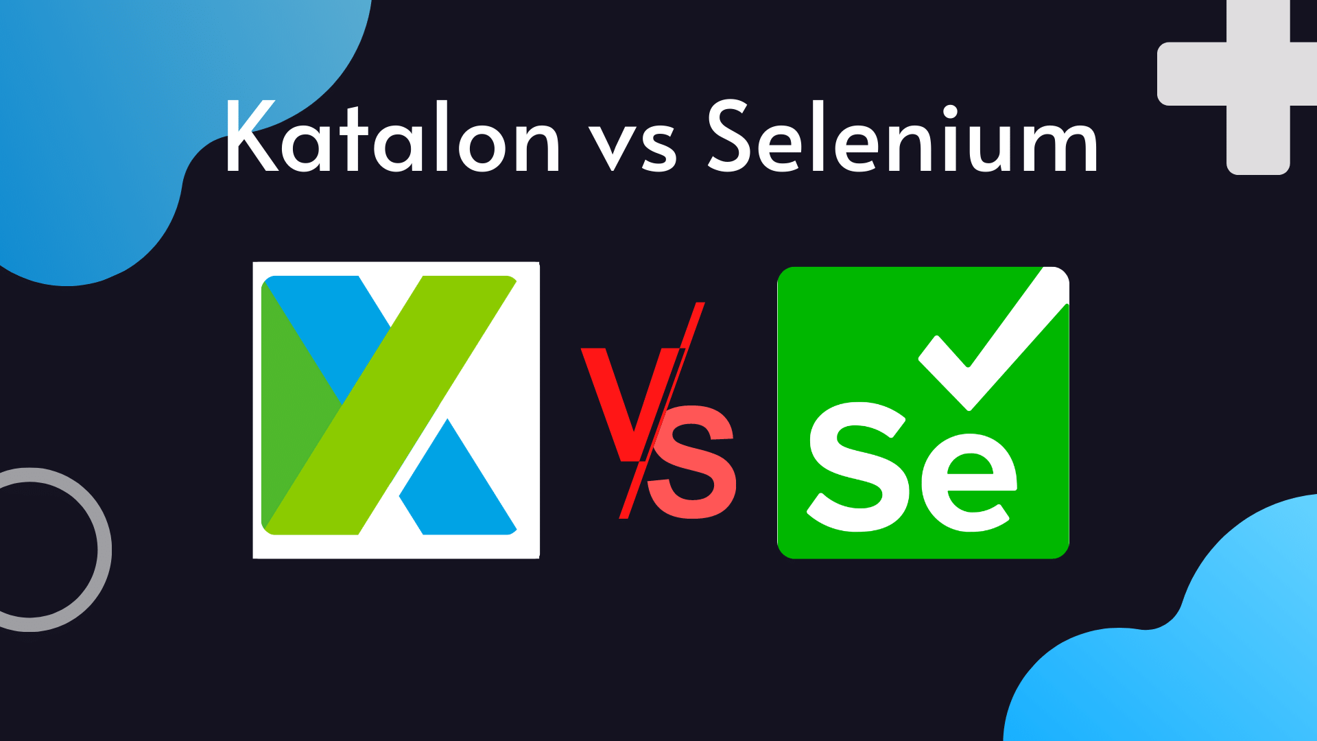 A Detailed Comparison Of Katalon Vs Selenium Pros Cons 2023 