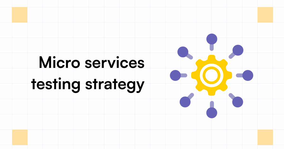 Microservices Testing - Best Strategies to Follow